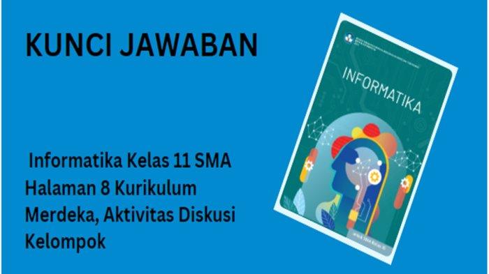 Jawaban Soal Informatika Kelas 11 SMA Halaman 8 Kurikulum Merdeka, Aktivitas Diskusi Informatika ...