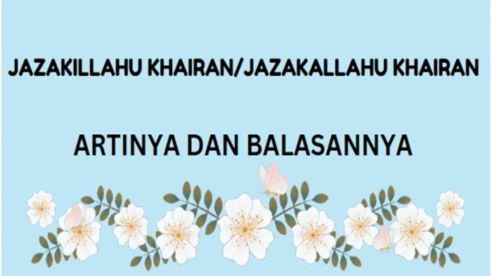 Jazakillahu khairan/Jazakallahu Khairan Artinya dan Balasannya, Ucapan Terimakasih Sesuai Sunnah ...