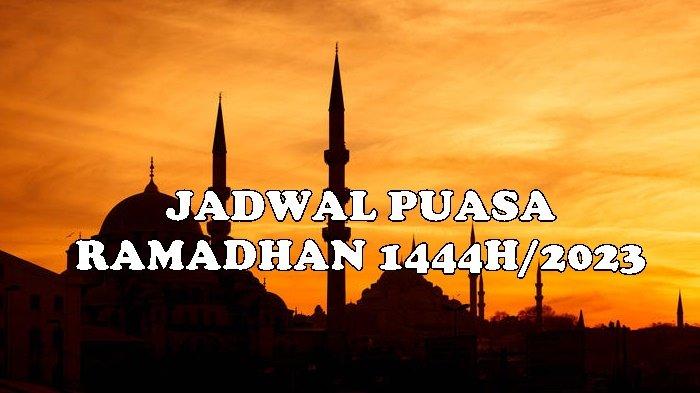 Awal Puasa Ramadhan 1444 H Tanggal Berapa? Ini Penjelasan dan Daftar ...
