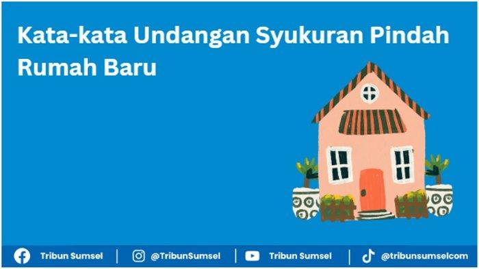 16 Contoh Kata-kata Undangan Syukuran Pindah Rumah Baru, Dibagikan WA ...