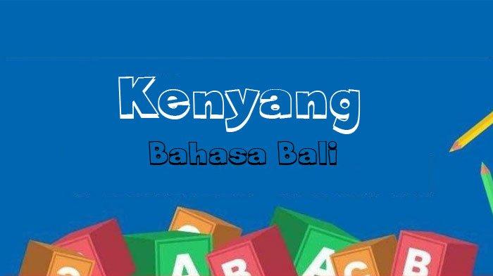 Kenyang Bahasa Bali Artinya Apa? Istilah yang Bikin Penasaran, Jangan ...