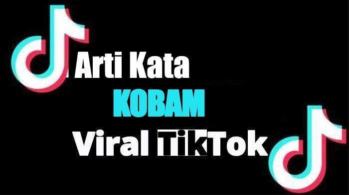 Kobam dalam Bahasa Gaul Artinya Apa? Kosa Kata Kekinian Viral di ...