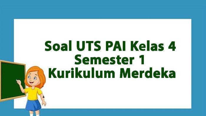 Kumpulan Contoh Soal UTS PAI Kelas 4 Semester 1 Kurikulum Merdeka dan Kunci Jawaban - Halaman 4 ...