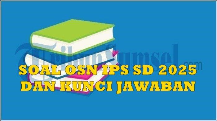 Kumpulan Soal OSN IPS SD 2025 beserta Kunci Jawaban untuk Belajar Mandiri di Rumah - Halaman 2 ...