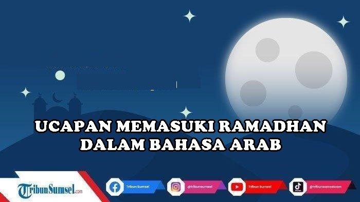 Kumpulan Ucapan Memasuki Bulan Ramadhan 1445H/2024 dalam Bahasa Arab ...