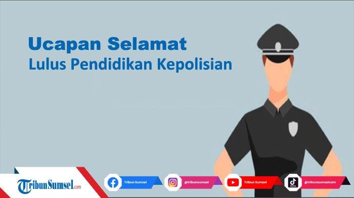 Kumpulan Ucapan Selamat Lulus Pendidikan Kepolisian Berkesan dan Penuh ...