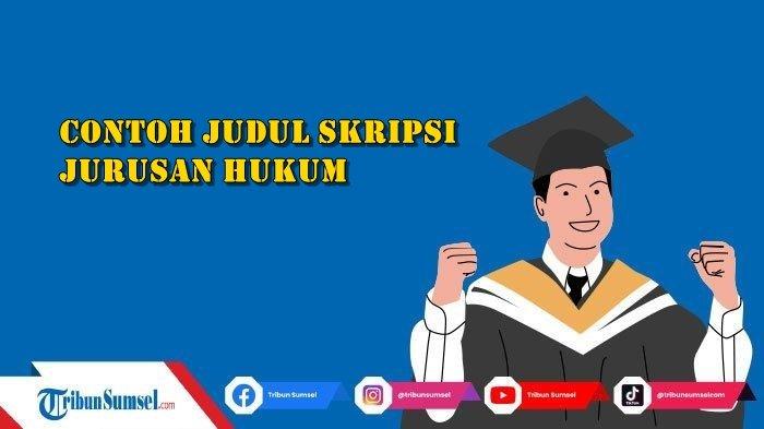 Kumpulan Contoh Judul Skripsi Jurusan Hukum Pidana dan Perdata ...