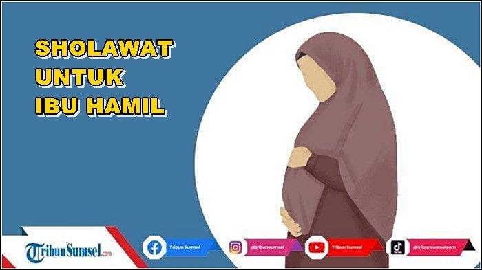 Kumpulan Sholawat Untuk Ibu Hamil 9 Bulan Agar Janin Sehat Lancar ...