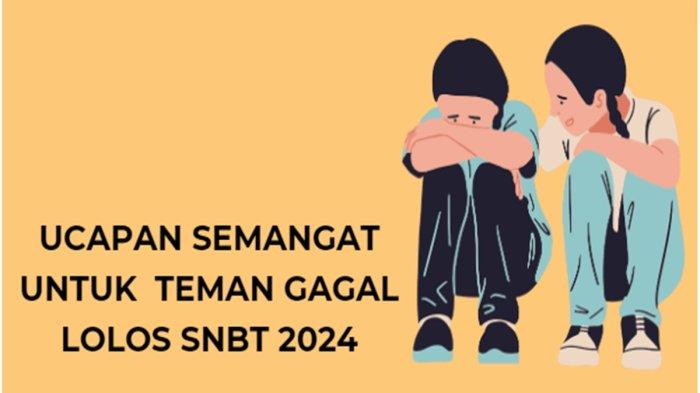 Kumpulan Ucapan Semangat Untuk Teman Gagal Lolos SNBT 2024, Bangkit ...