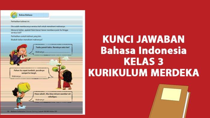 Kunci Jawaban Bahasa Indonesia Kelas 3 Halaman 74 75 Kurikulum Merdeka, Bahas Bahasa ...