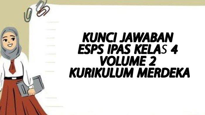 Kunci Jawaban ESPS IPAS Kelas 4 Halaman 15 16 Volume 2 Kurikulum Merdeka, Ayo Berlatih - Halaman ...