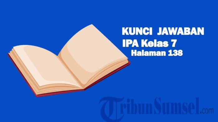 Kunci Jawaban Soal IPA Kelas 7 Halaman 138 Kurikulum Merdeka: Uji Kemampuan - Halaman all ...