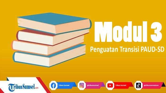 Kunci Jawaban Soal Modul 3 Penguatan Transisi PAUD SD, Lengkap Latihan ...