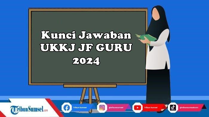 Kunci Jawaban Soal UKKJ JF Guru Ahli Pertama Ke Ahli Muda Terbaru 2024 ...