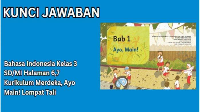 Kunci Jawaban, Bahasa Indonesia Kelas 3 SD/MI Halaman 6,7 Kurikulum Merdeka, Ayo Main! Lompat ...