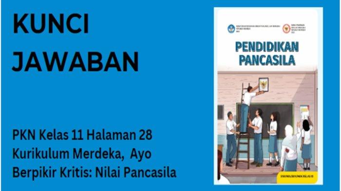 Kunci Jawaban, PKN Kelas 11 Halaman 28 Kurikulum Merdeka, Ayo Berpikir Kritis: Nilai Pancasila ...