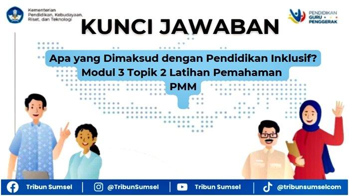Kunci Jawaban PMM: Apa yang Dimaksud dengan Pendidikan Inklusif? Modul 3 Topik 2 Latihan ...