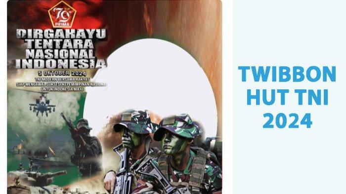 LINK Twibbon HUT TNI 2024 dan Kartu Ucapan untuk Jadikan Foto Profil atau Bagikan di Media ...