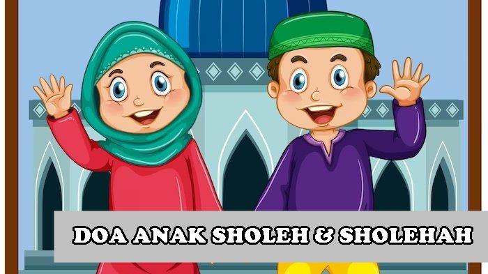 Lantunan Doa Anak Sholeh dan Sholehah Mudah di Amalkan, Lengkap Tulisan Arab, Latin Beserta ...