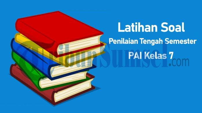 23 Latihan Soal PTS PAI Kelas 7 Semester 2 2025 dan Kunci Jawabannya - Halaman 4 - Tribunsumsel.com