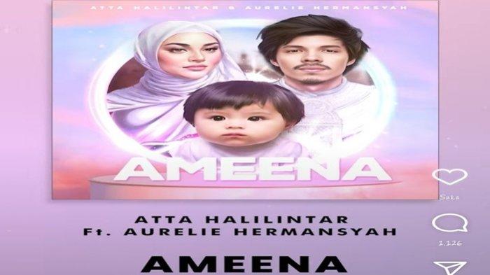 Lirik Lagu Ameena - Aurel Hermansyah Feat Atta Halilintar,Trending Di ...