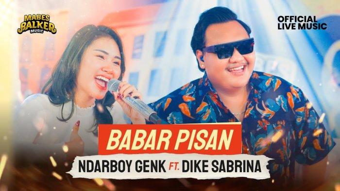 Lirik Lagu Babar Pisan - Ndarboy Genk Feat Dike Sabrina, Nangging ...