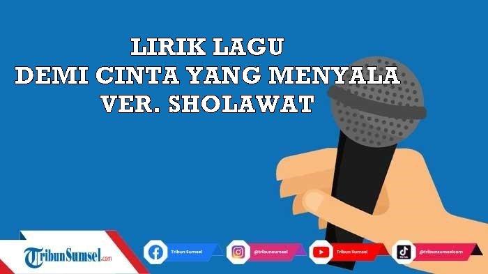 Lirik Lagu Demi Cinta Yang Menyala Versi Sholawat Viral di Tiktok ...