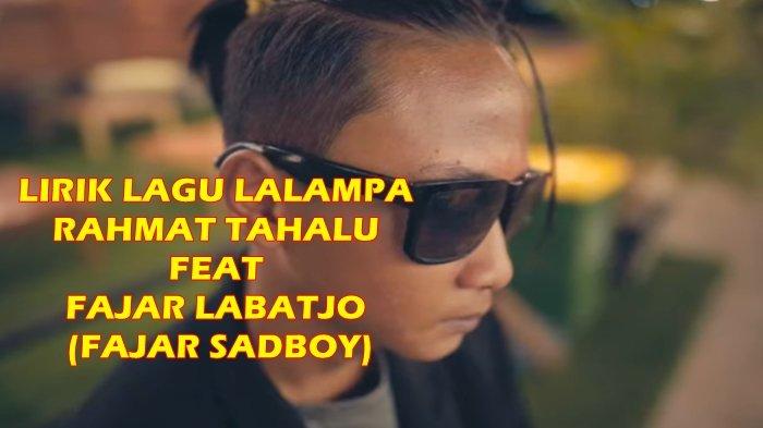 Lirik Lagu Lalampa Dinyanyikan Fajar Sad boy dan Rahmat Tahalalu Viral ...