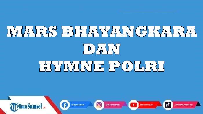 Lirik Lagu Mars Bhayangkara dan Hymne POLRI, Dinyanyikan Saat HUT Ke-77 ...