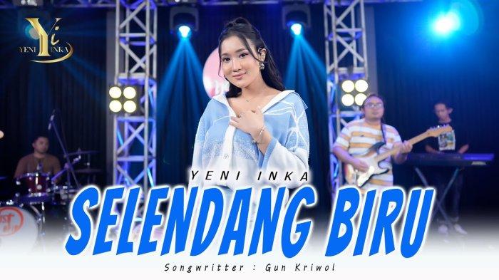 Lirik Lagu Selendang Biru dari Yeni Inka Trending di Youtube, Abote Nyonggo Katresnanmu ...