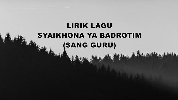 Lirik Lagu Syaikhona Ya Badrotim (Sang Guru) Ai Khodijah, Lengkap Arab ...