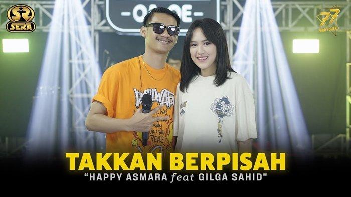 Lirik Lagu Tak Kan Berpisah - Happy Asmara Feat Gilga Sahid, Trending di Youtube - Tribunsumsel.com