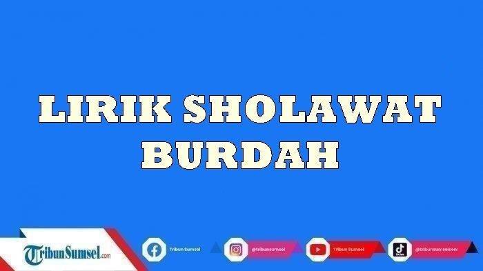 Lirik Sholawat Burdah, Mawlaaya Salli Wa Sallim Daa-iman Abadan, Lengkap Latin dan Artinya ...