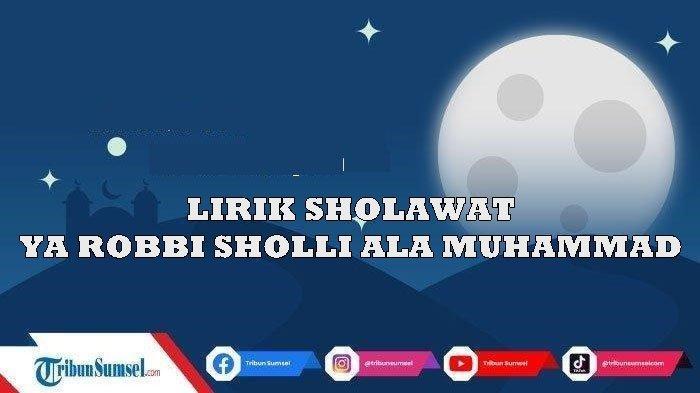 Lirik Sholawat Ya Robbi Sholli Ala Muhammad, Syair Indah Kepada Nabi ...