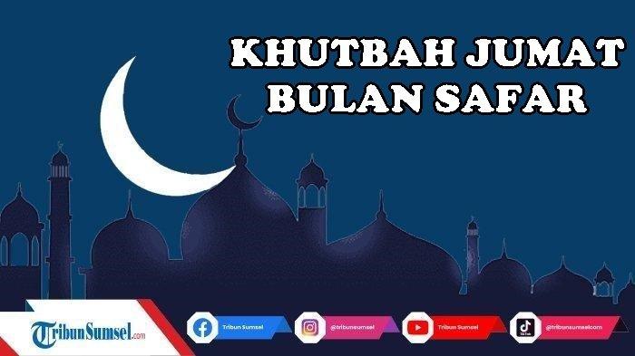 Materi Khutbah Jumat Singkat Edisi 23 Agustus 2024 Bertemakan Bulan Safar, Khidmat dan Tersedia ...