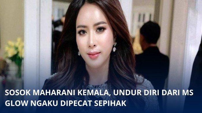 Sosok Maharani Kemala Umumkan Undur dari MS Glow, Pecah Kongsi Sejak Februari 2024, Crazy Rich ...