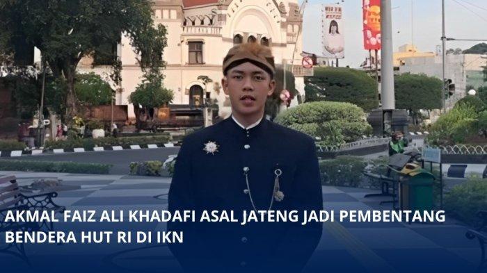 Sosok Akmal Faiz Ali Khadafi Pembentang Bendera Merah Putih HUT ke 79 RI di IKN, Perwakilan ...