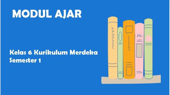 Contoh Modul Ajar Kelas 6 Kurikulum Merdeka Semester 1, Lengkap Link Download File PDF - Halaman ...