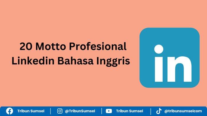 20 Motto Profesional LinkedIn Bahasa Inggris Terbaru 2024, Singkat, Lengkap dengan Artinya ...