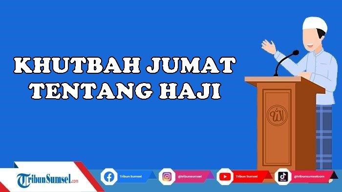 Naskah Khutbah Jumat 10 Mei 2024 Tentang Haji, Penuh Inspirasi dan Pesan, Tersedia Format PDF ...