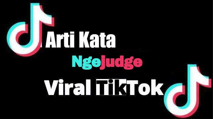 Ngejudge dalam Bahasa Gaul Artinya Apa? Istilah Kekinian Viral di ...
