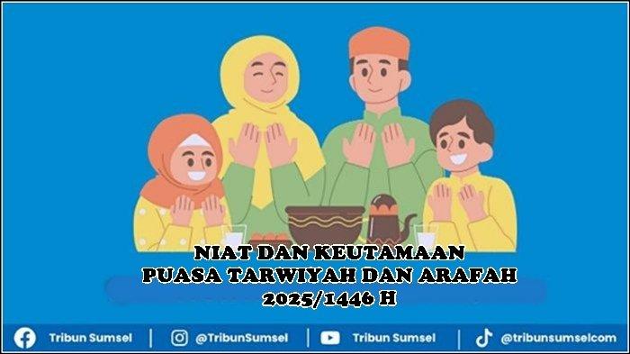 Niat dan Keutamaan Puasa Tarwiyah dan Arafah, Puasa 8-9 Dzulhijjah Sebelum Idul Adha 2025/1446 H ...