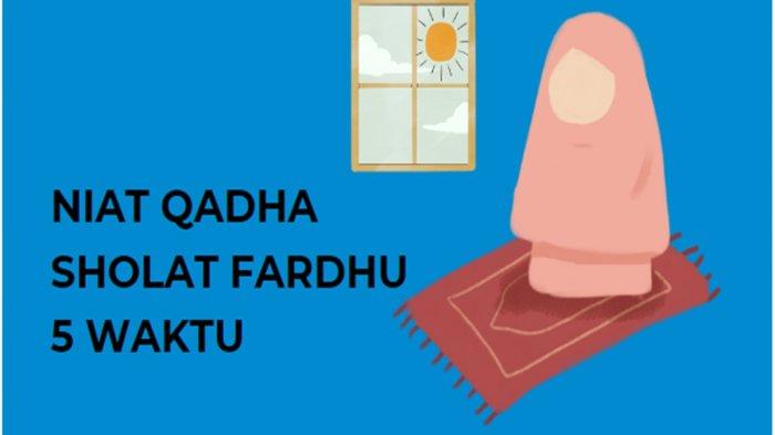 Niat Qadha Sholat Fardhu 5 Waktu Lengkap, Teks Arab Latin dan Arti ...