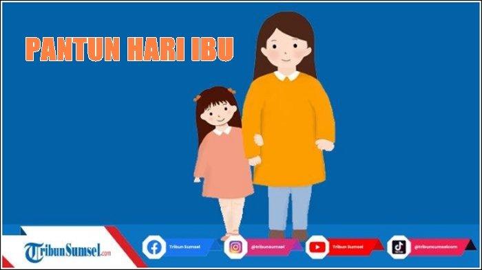 52 Pantun Hari Ibu Untuk 22 Desember 2024, Menyentuh Hati Penuh Makna ...