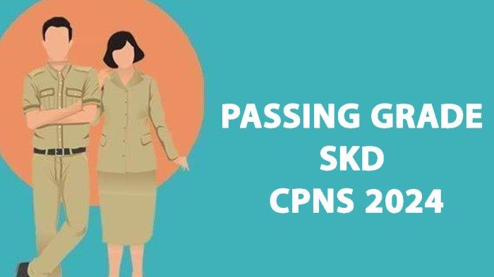 Passing Grade SKD CPNS 2024 Umum, Khusus Cumlaude dan Penyandang ...