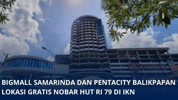 Penampakan BIG Mall Samarinda dan Pentacity Balikpapan Lokasi Nobar ...