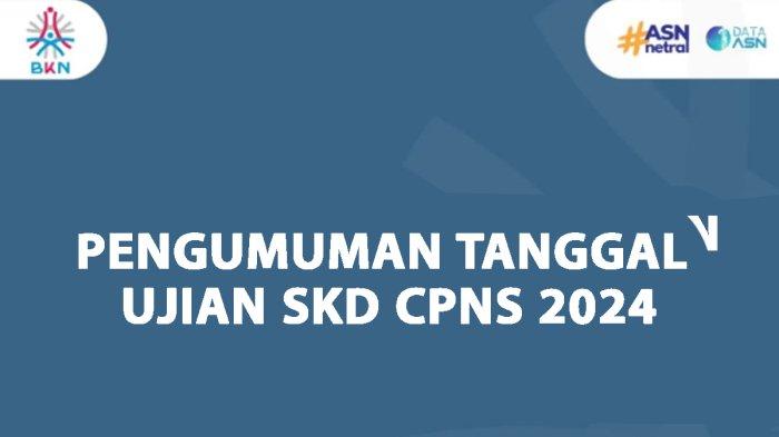 Pengumuman Tanggal Ujian SKD CPNS 2024 Lengkap dengan Titik Lokasi Tes ...