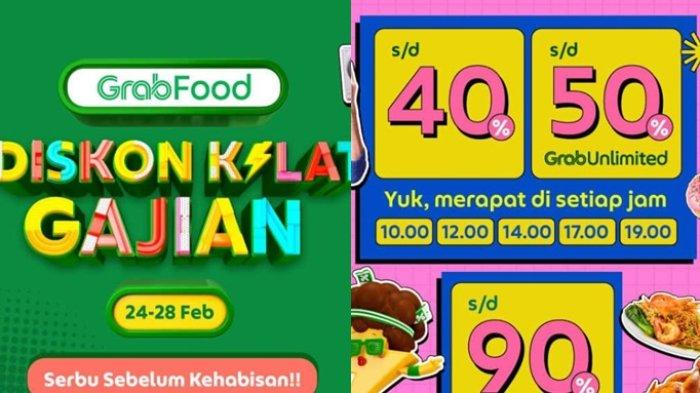 Promo Grab 24-28 Februari 2023 Diskon Kilat Gajian, GrabFood Diskon sd 90 Persen & 50 Persen ...