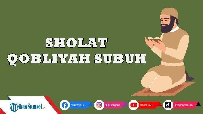 SUBUH, Niat Sholat Qobliyah Subuh dan Tata Cara Pelaksanaannya, Arab ...