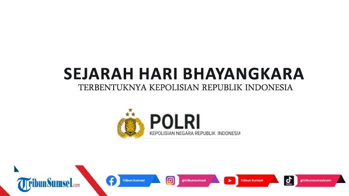 Awal Mula Hari Bhayangkara dan Terbentuknya Kepolisian Republik ...